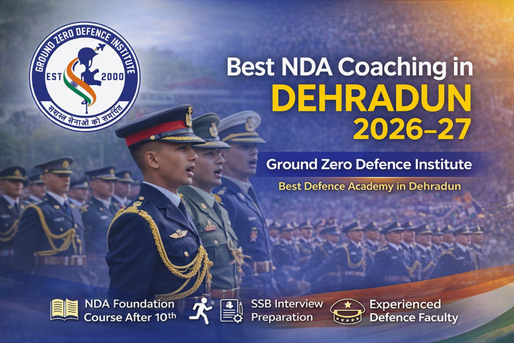 Best NDA Coaching in Dehradun 2026-27 | Ground Zero